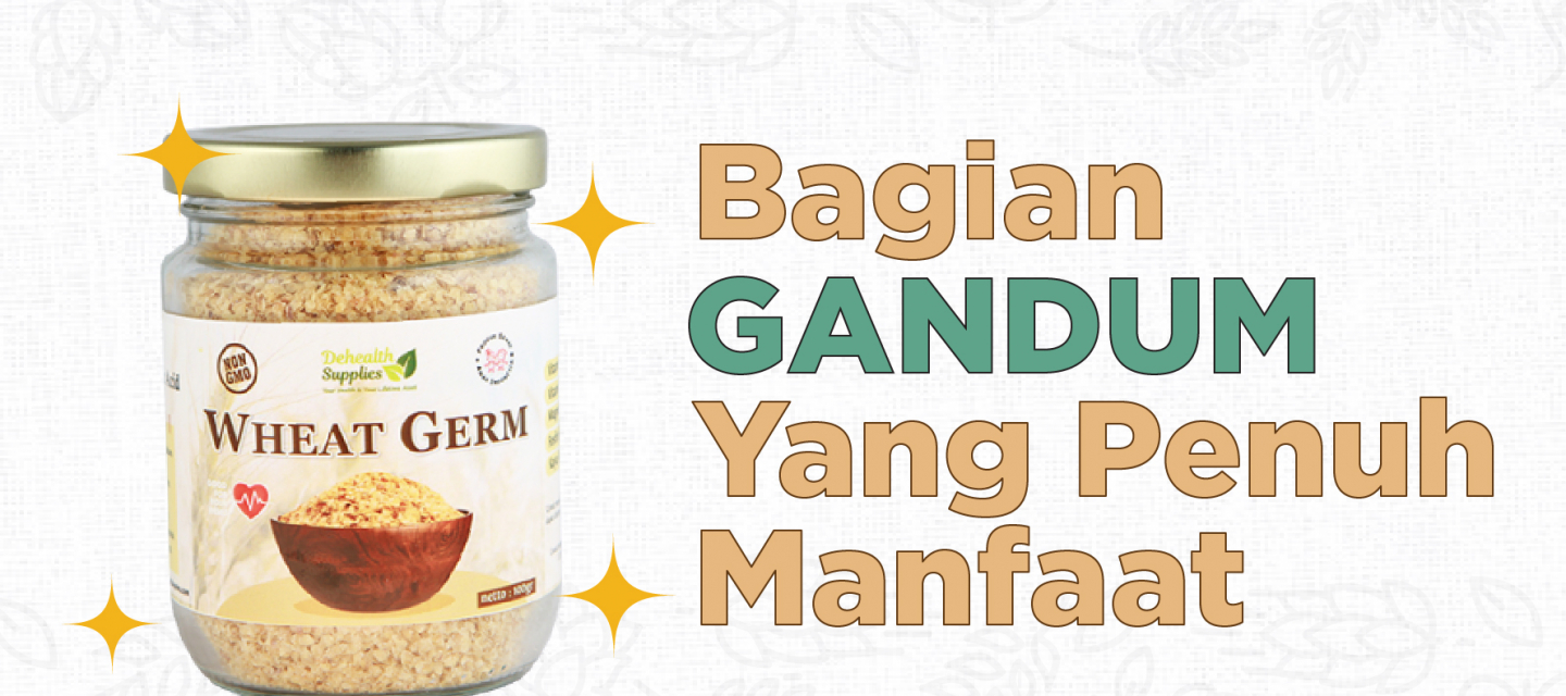 BAGIAN GANDUM YANG PENUH MANFAAT | DeHealth Store